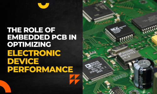 Role of Embedded PCBs in Maximizing Electronic Device Performance